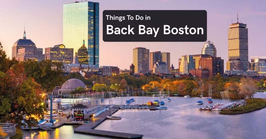 Top 15 Fun Things To Do In Back Bay Boston | Solo Excursion